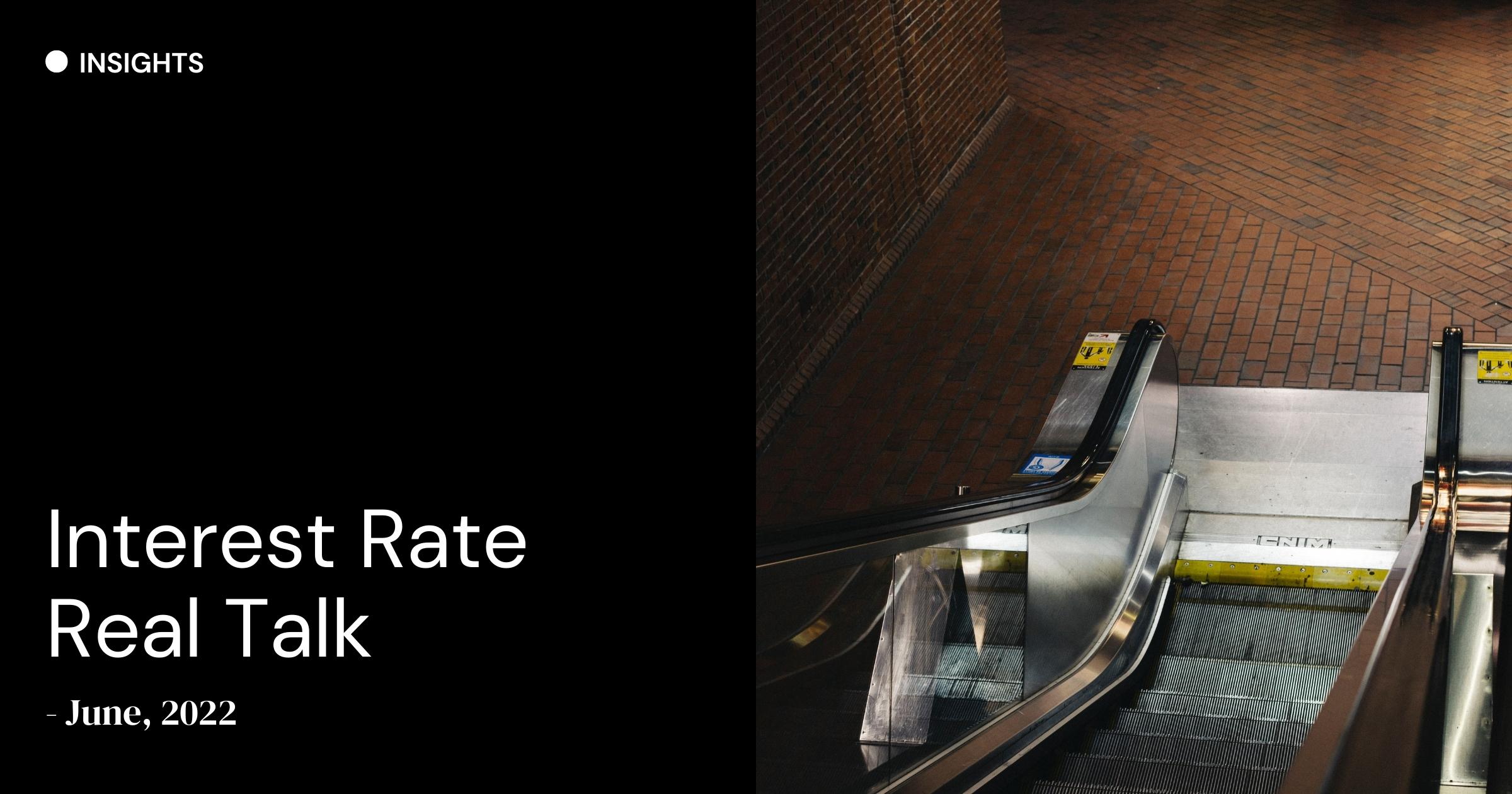 Interest Rate Real Talk - June, 2022 - Pure Finance